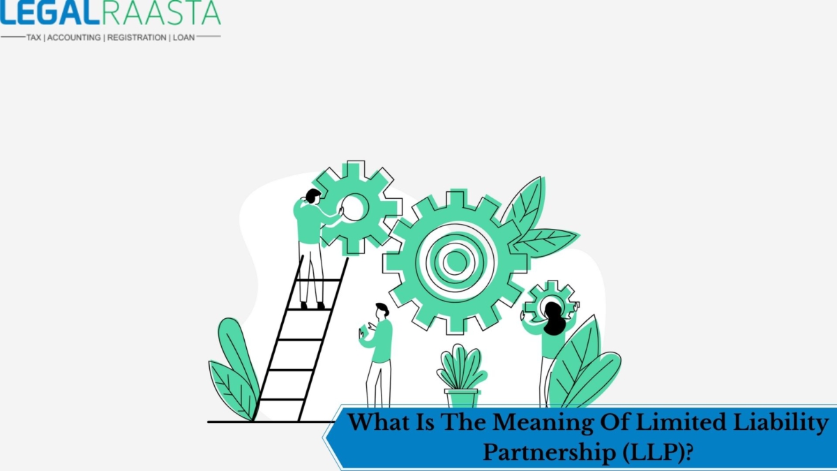 What Is The Meaning Of Limited Liability Partnership (LLP)?