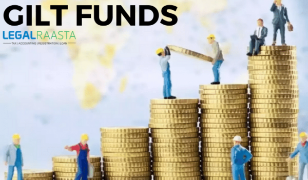 Gilt Funds : Meaning, Benefits & Things to consider before investing