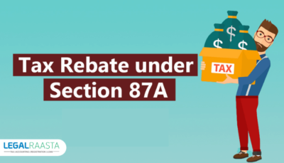 Income Tax Rebate Under Section 87A | Eligibility to claim Rebate