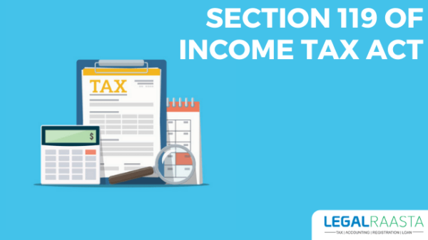 SECTION 119 OF INCOME TAX ACT | INCOME TAX RETURN