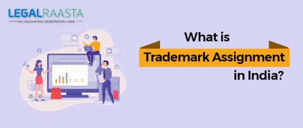 What is Trademark Assignment in India? - LegalRaasta Knowledge portal